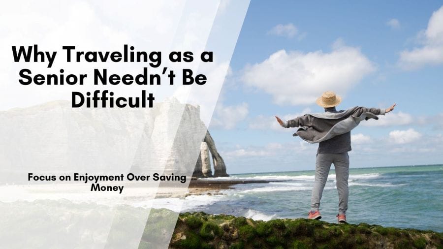 Why Traveling as a Senior Needn’t Be Difficult - Arrow Tricks